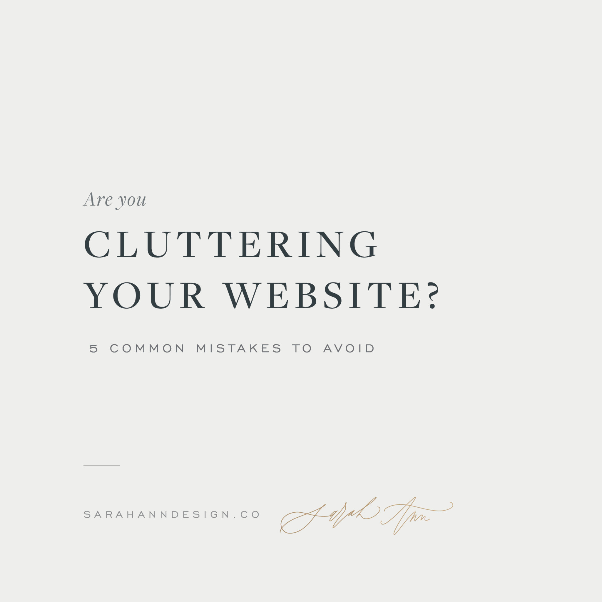 5 Ways You're Making Your Website Look Cluttered | Sarah Ann Design